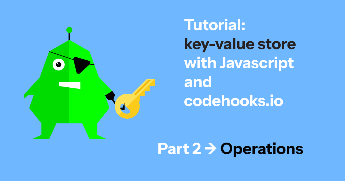 Key-Value Store Basic Operations: Get, Set, Delete | Part 2 - codehooks.io